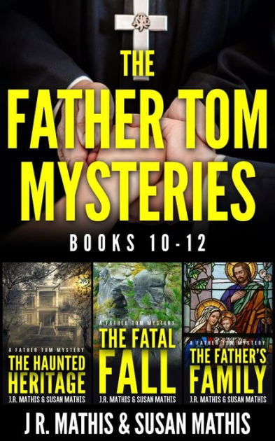 The Father Tom Mysteries: Books 10-12 by J R Mathis, Susan Mathis ...