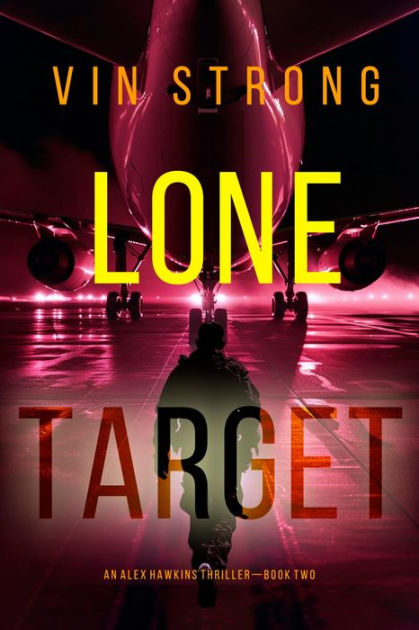 Lone Target (An Alex Hawkins Action ThrillerBook 2) by Vin Strong ...