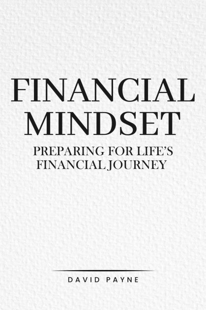 Financial Mindset: Preparing for Life's Financial Journey by David ...