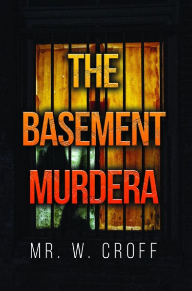 The Basement Murdera by Mr. W. Croff | eBook | Barnes & Noble®