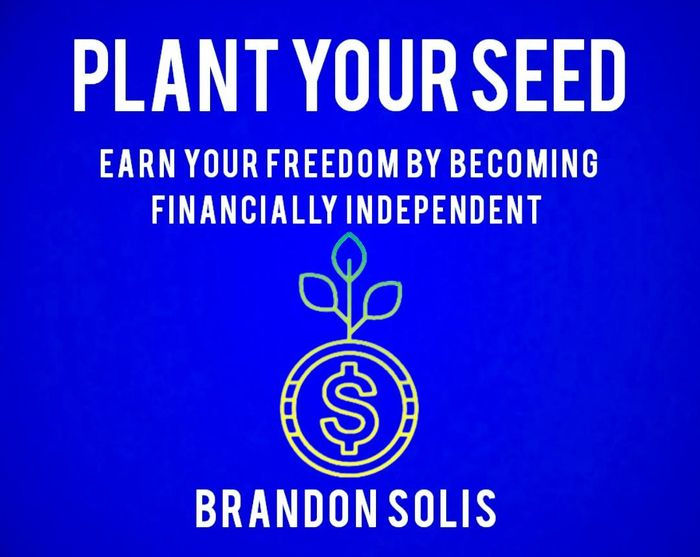 PLANT YOUR SEED: EARN YOUR FREEDOM BY BECOMING FINANCIALLY INDEPENDENT ...