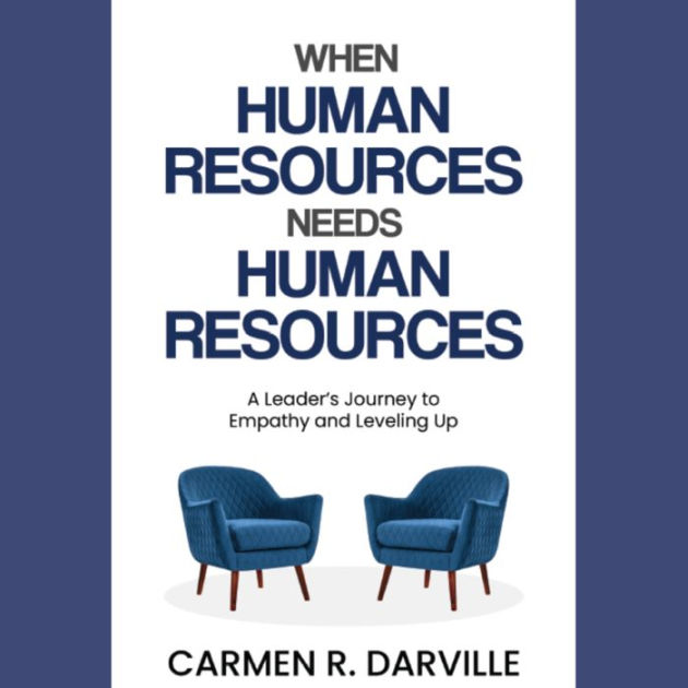 When Human Resources Needs Human Resources: A leader's journey to ...