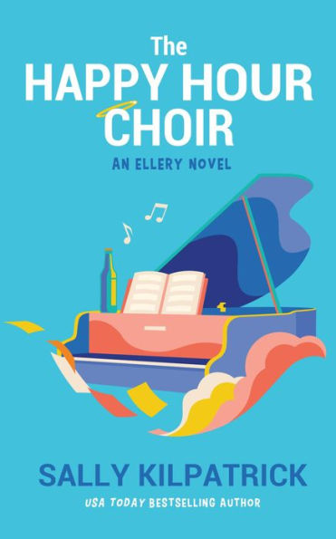 The Happy Hour Choir by Sally Kilpatrick | eBook | Barnes & Noble®