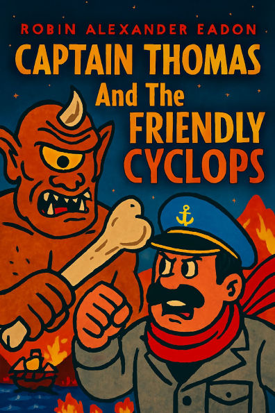 Captain Thomas And The Friendly Cyclops by Robin Alexander Eadon ...