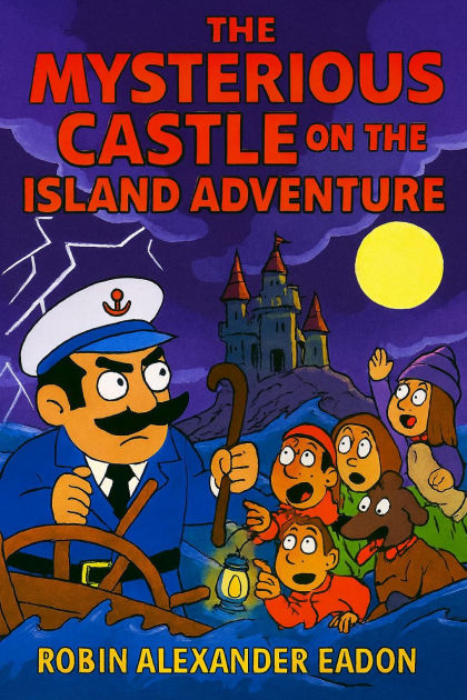 The Mysterious Castle On The Island Adventure by Robin Alexander Eadon ...