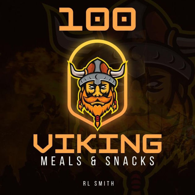 100 VIKING MEALS & SNACKS by Rl Smith | eBook | Barnes & Noble®