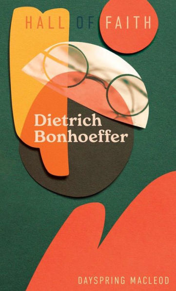Dietrich Bonhoeffer. Hall of Faith by Dayspring Macleod | eBook ...