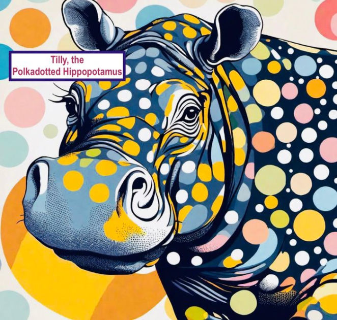 Tilly, the Polkadotted Hippopotamus by Matt Novinska | eBook | Barnes ...