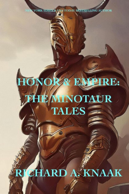 Honor and Empire: The Minotaur Tales: by Richard A. Knaak, Paperback ...