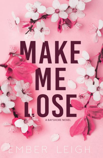Make Me Lose: a small-town, enemies-to-lovers romance by Ember Leigh ...