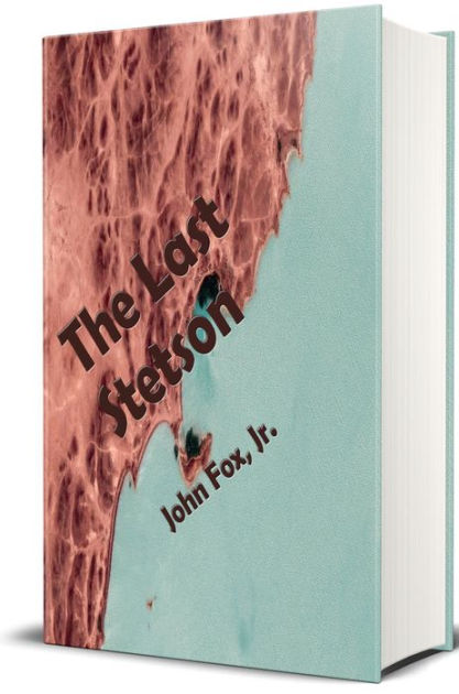 The Last Stetson (Illustrated) by John Fox Jr, Paperback | Barnes & Noble®