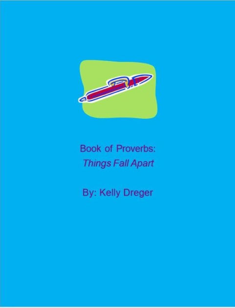 Book of Proverbs: Things Fall Apart by Kelly Dreger | eBook | Barnes ...