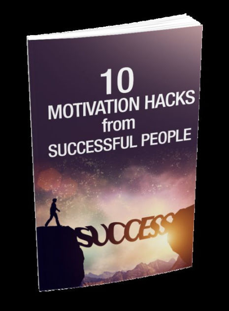 10 Motivation Hacks From Successful People: hack life for success ...