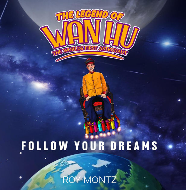 The Legend of Wan Hu, The World's First Astronaut: Follow Your Dreams ...