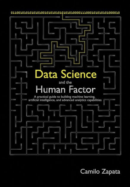 Data Science and the Human Factor: A practical guide to building ...