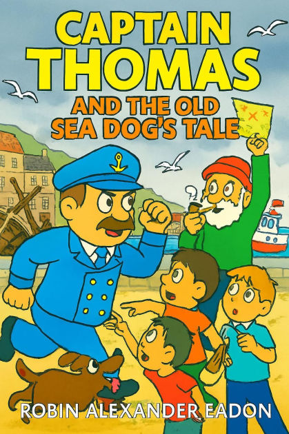 Captain Thomas And The Old Sea Dog's Tale by Robin Alexander Eadon ...