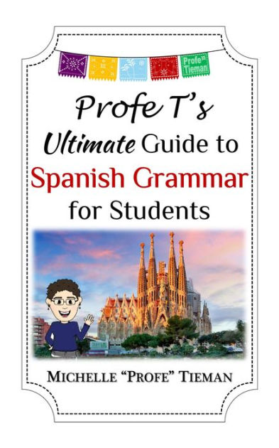 Profe T's Ultimate Guide to Spanish Grammar for Students by Michelle ...