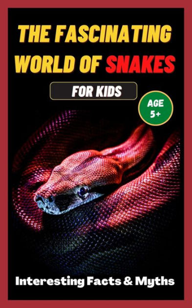 The Fascinating World of Snakes for kids: nteresting Facts and Myths ...