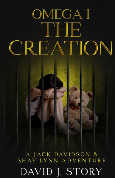 Omega I - The Creation: A Jack Davidson and Shay Lynn Adventure by David J. Story | eBook ...