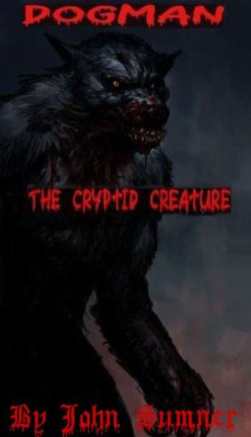 Dogman :: The Cryptid Creature by John Sumner | eBook | Barnes & Noble®