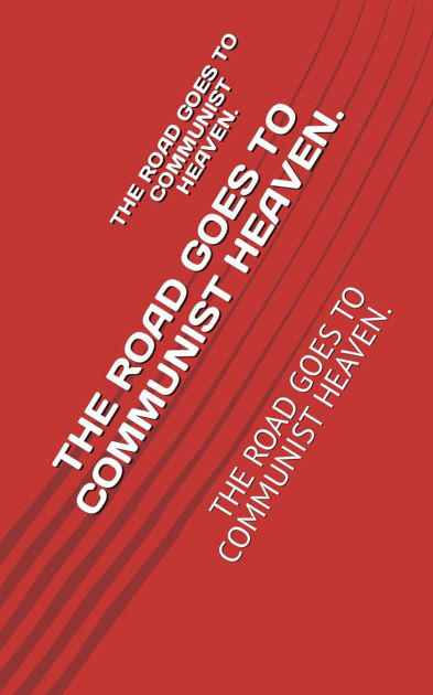 THE ROAD GOES TO COMMUNIST HEAVEN by TAN KHUU | eBook | Barnes & Noble®