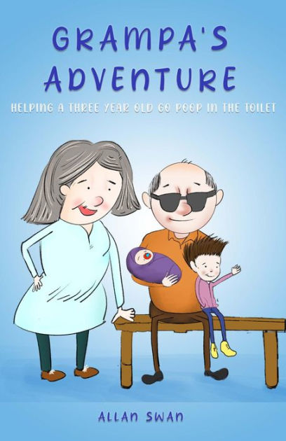 Grampa's Adventure: Helping a three year old go poop in the toilet by ...