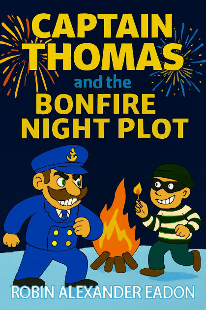 Captain Thomas And The Bonfire Night Plot by Robin Alexander Eadon ...