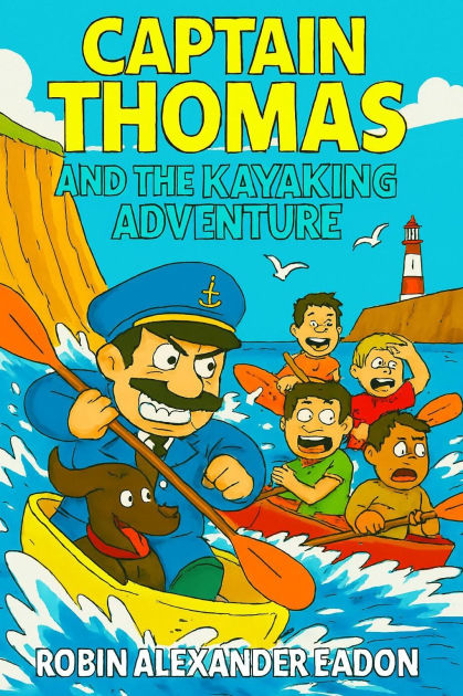 Captain Thomas And The Kayaking Adventure by Robin Alexander Eadon ...