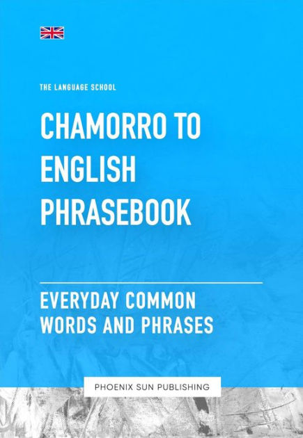 Chamorro To English Phrasebook - Everyday Common Words And Phrases by ...