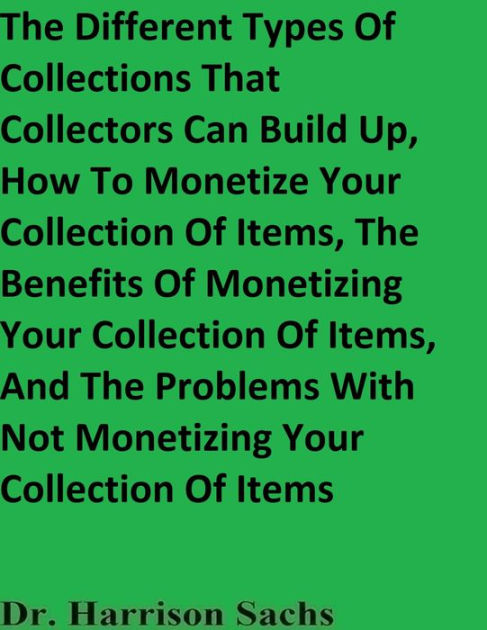 The Different Types Of Collections That Collectors Can Build Up And How ...
