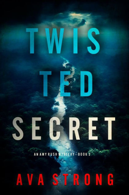 Twisted Secret (An Amy Rush Suspense ThrillerBook 3) by Ava Strong ...