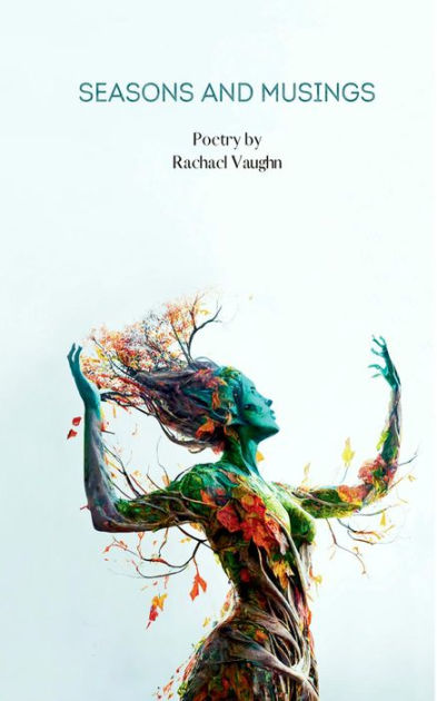 Seasons and Musings: Poetry by Rachael Vaughn by Rachael Vaughn | eBook ...