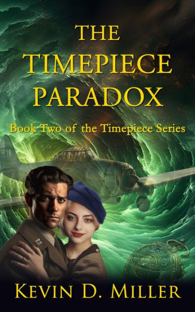 The Timepiece Paradox: Book Two of the Timepiece Series by Kevin D ...