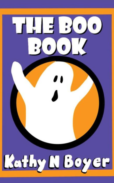THE BOO BOOK by Kathy N Boyer, Paperback | Barnes & Noble®