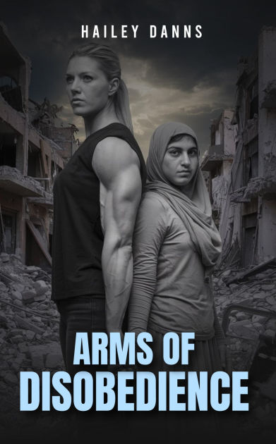 Arms of Disobedience by Hailey Danns, Paperback | Barnes & Noble®