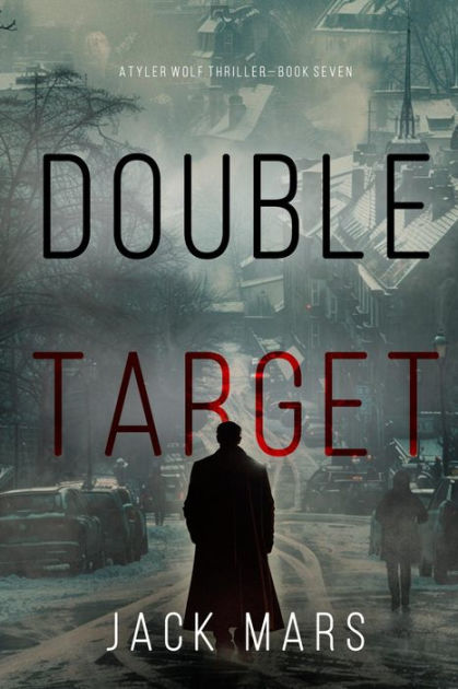 Double Target (A Tyler Wolf Espionage ThrillerBook 7) by Jack Mars ...