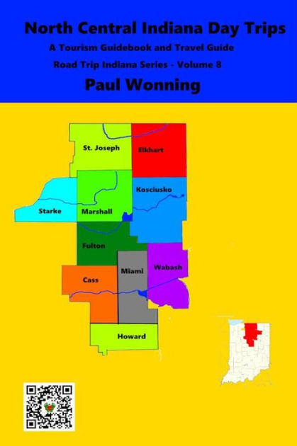 North Central Indiana Day Trips: A Tourism Guidebook and Travel Guide ...