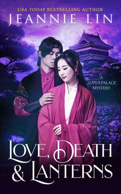 Love, Death & Lanterns: A Lotus Palace Mystery by Jeannie Lin | eBook ...