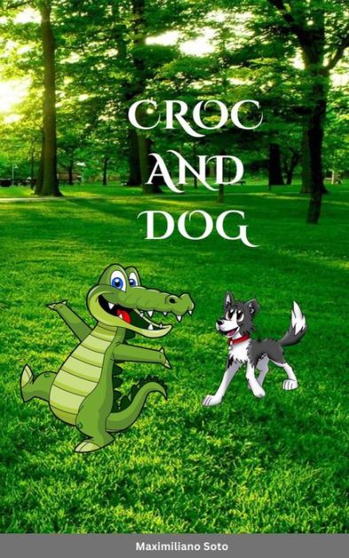 Croc and Dog by Maximiliano Soto | eBook | Barnes & Noble®