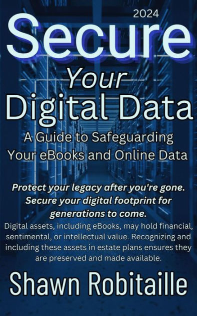 Secure Your Digital World: Safeguarding eBooks and Online Data by Shawn ...