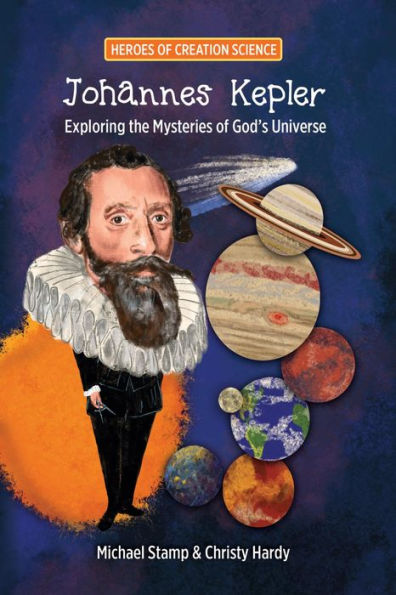Johannes Kepler: Exploring the Mysteries of God's Universe by Michael ...