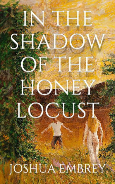 In the Shadow of the Honey Locust by Joshua Embrey, Paperback | Barnes ...