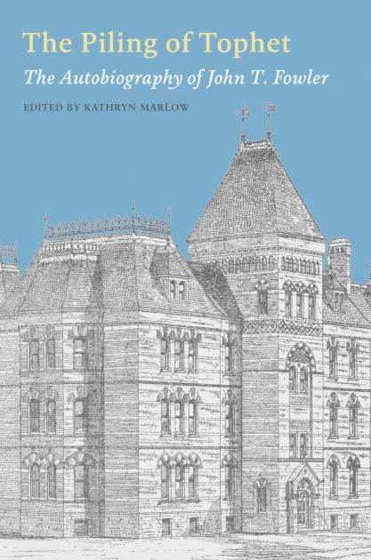 The Piling of Tophet: The Autobiography of John T. Fowler by John T ...
