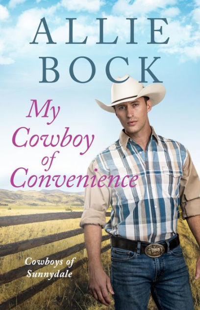 My Cowboy of Convenience: Sweet and clean small town romance by Allie ...
