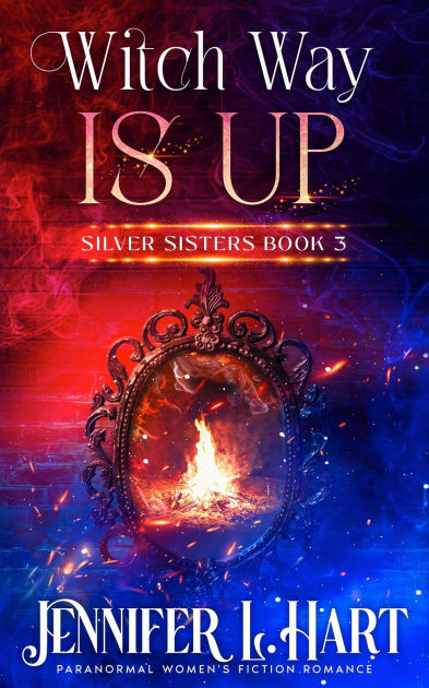 Witch Way is Up: Paranormal Women's Fiction Romance by Jennifer L. Hart ...