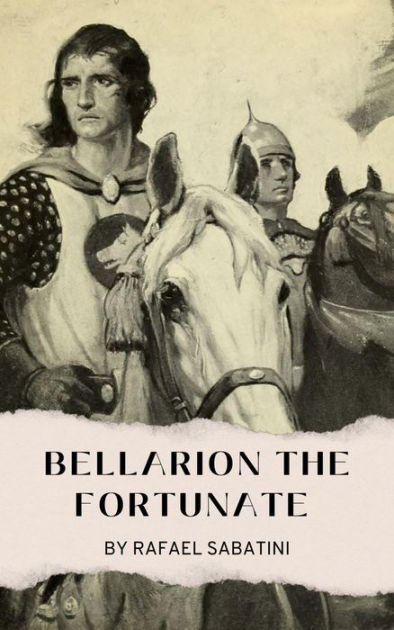 Bellarion the Fortunate by Rafael Sabatini, Harold Brett, Paperback ...