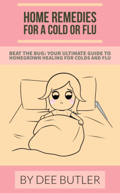 Home Remedies for a Cold or Flu by Dee Butler | eBook | Barnes & Noble®
