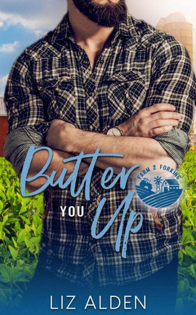 Butter You Up: A Grumpy Sunshine Romantic Comedy by Liz Alden ...