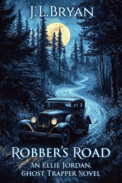 Robber's Road: Ellie Jordan, Ghost Trapper Book 22 by J. L. Bryan ...