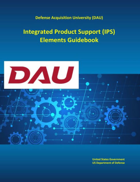 Integrated Product Support (IPS) Elements Guidebook by United States ...